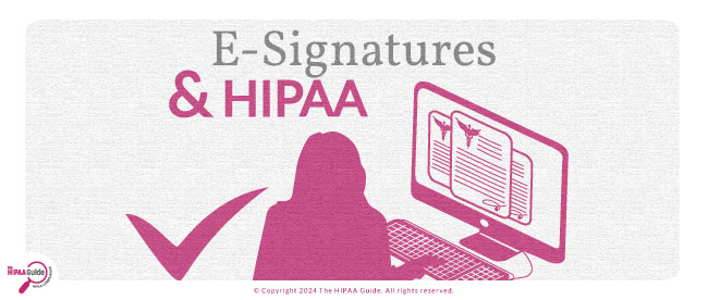 What are the HIPAA e-Signature Requirements? - The HIPAA Guide