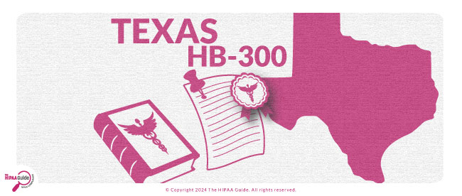 What is Texas HB-300 Compliance? - The HIPAA Guide