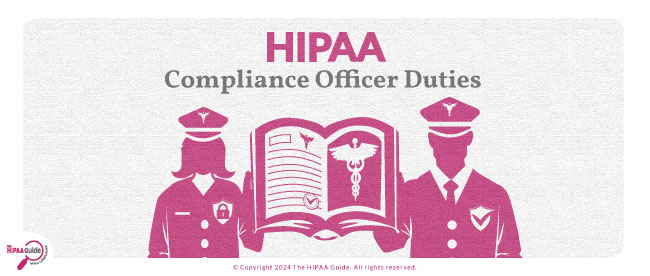 The Duties of a HIPAA Compliance Officer - The HIPAA Guide