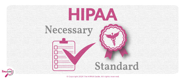 What is the HIPAA Minimum Necessary Standard? - The HIPAA Guide