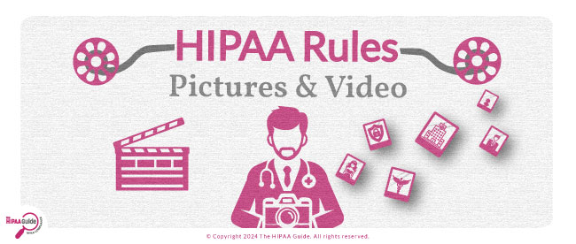 HIPAA Pictures and Videos. What are the Rules? - The HIPAA Guide
