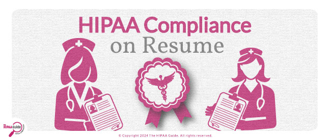 Putting HIPAA Compliance on a Resume - The HIPAA Guide